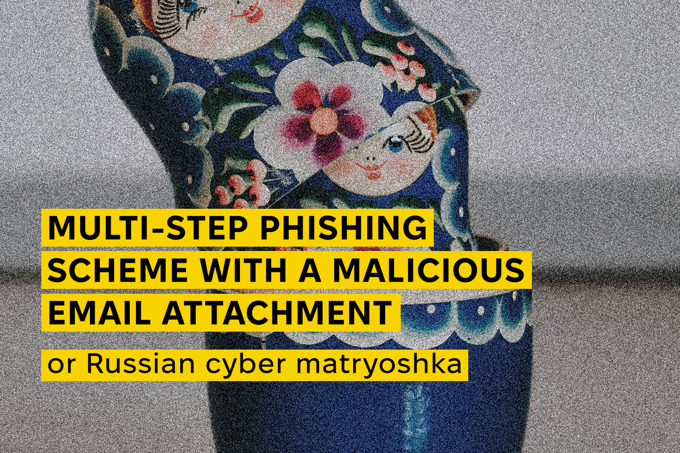 Multi-Step Phishing Scheme With a Malicious Email Attachment, or ...